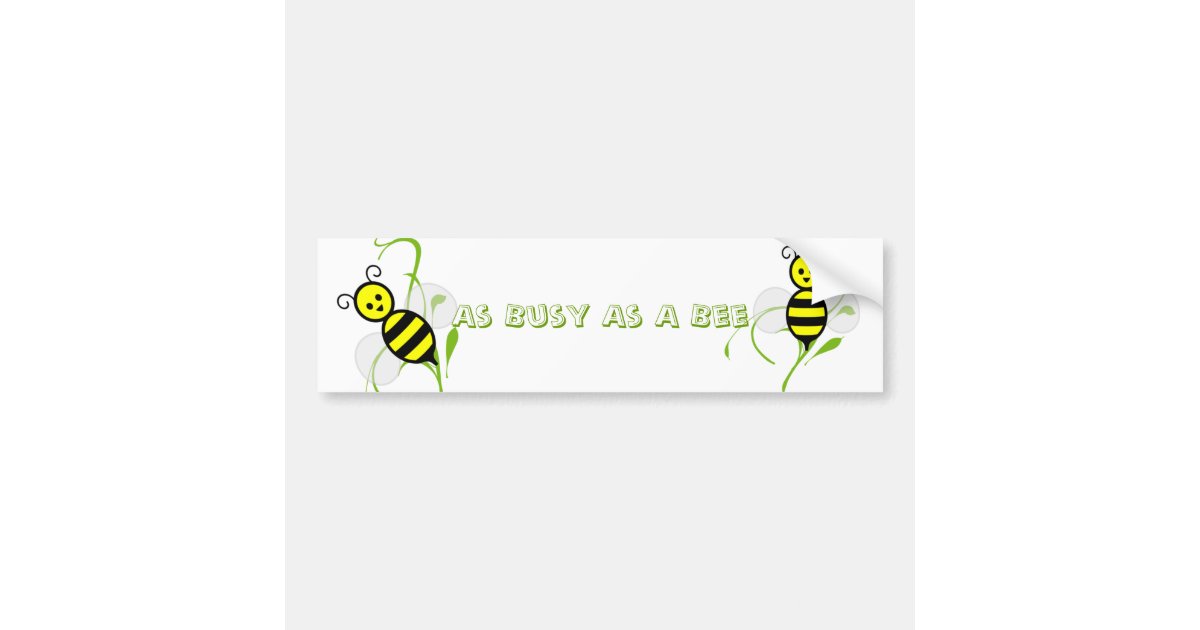 As Busy As A Bee Bumper Sticker | Zazzle
