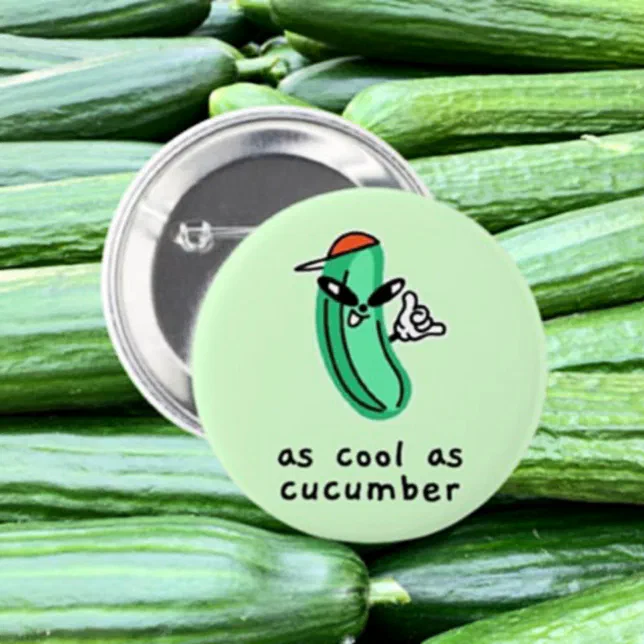 As Cool As Cucumber – Funny Button | Zazzle