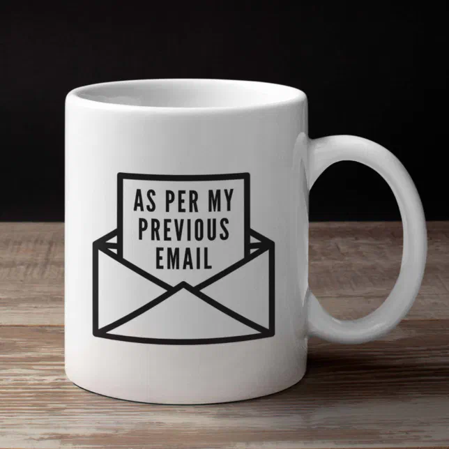 As Per My Previous Email Coffee Mug | Zazzle