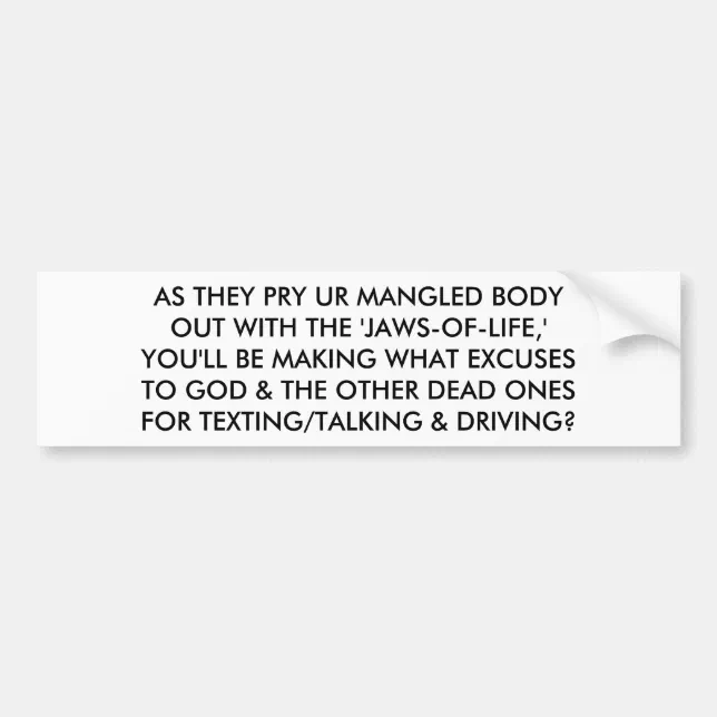 AS THEY PRY YOUR MANGLED BODY OUT, WHAT EXCUSES BUMPER STICKER | Zazzle