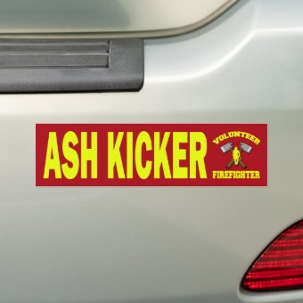 ASH KICKER VOLUNTEER FIREFIGHTER BUMPER STICKER | Zazzle