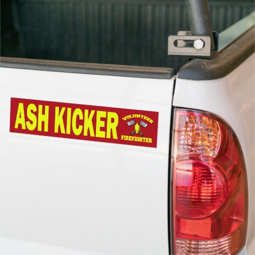 ASH KICKER VOLUNTEER FIREFIGHTER BUMPER STICKER | Zazzle