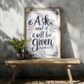 Ask and It Will Be Given Matthew 7:7 Scripture Art Poster | Zazzle