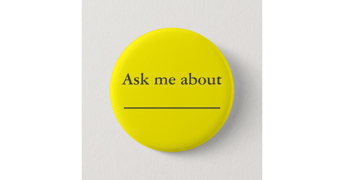 Ask me about ___________ button | Zazzle