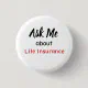 Ask Me About Life Insurance Button | Zazzle