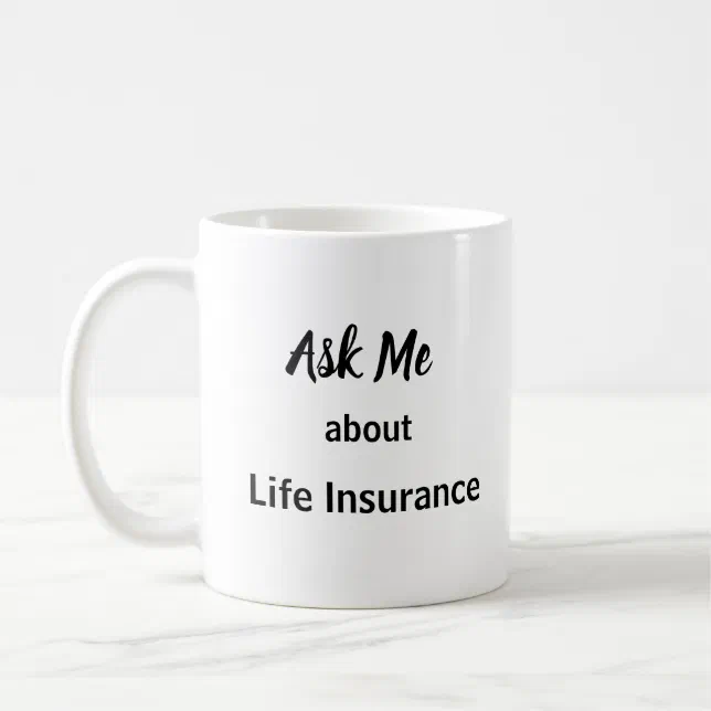Ask Me about Life Insurance Coffee Mug | Zazzle