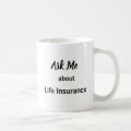 Ask Me about Life Insurance Coffee Mug | Zazzle