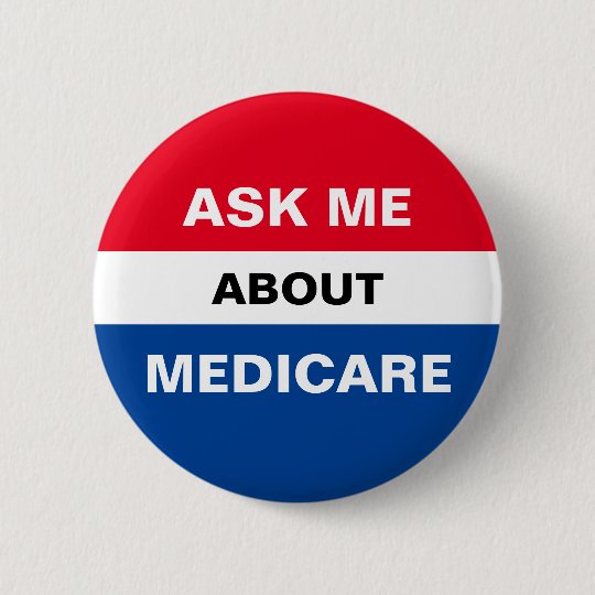 Ask Me About Medicare Button | Zazzle.com