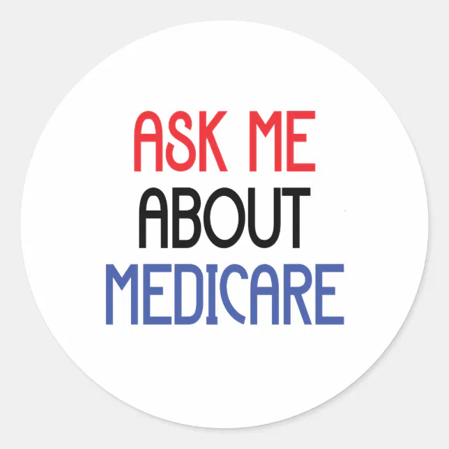 ASK ME ABOUT MEDICARE CLASSIC ROUND STICKER | Zazzle