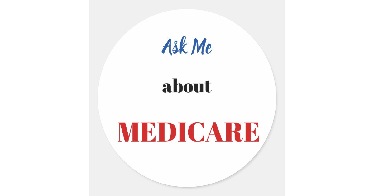 Ask Me About Medicare Stickers | Zazzle