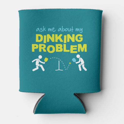 Ask Me About My Dinking Problem Can Cooler | Zazzle