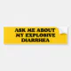 Ask Me About My Explosive Diarrhea offensive Bumper Sticker | Zazzle