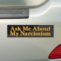 Ask Me About My Narcissism Bumper Sticker | Zazzle