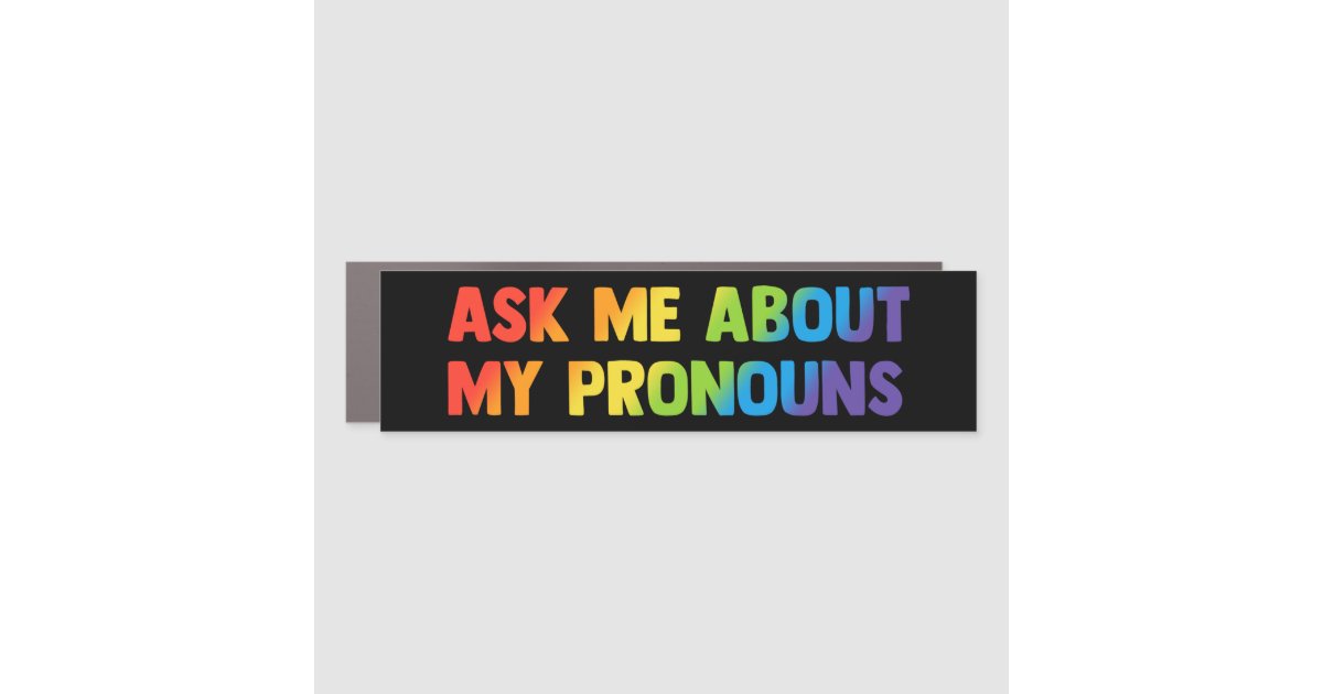 Ask Me About My Pronouns LGBTQ Pride Month Car Magnet | Zazzle