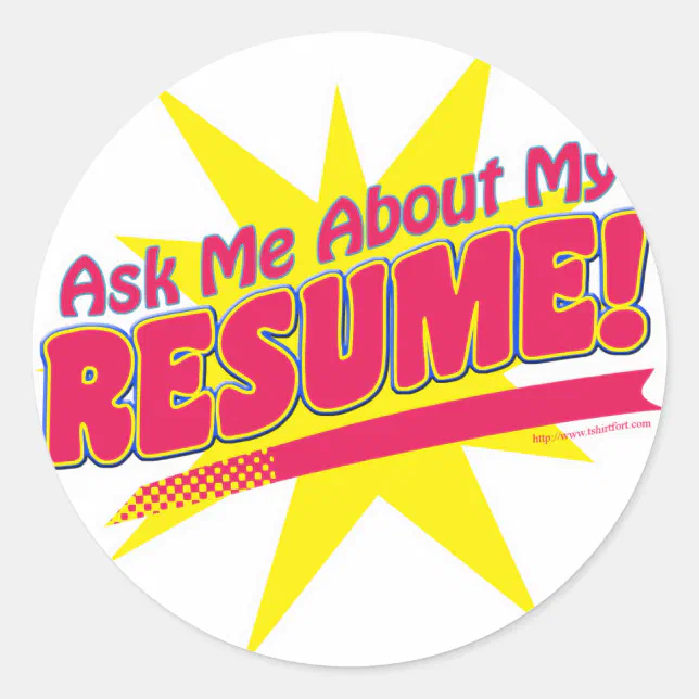 Ask me about my Resume! Classic Round Sticker | Zazzle