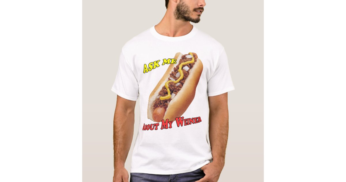 "Ask Me About My Weiner" T-shirt | Zazzle