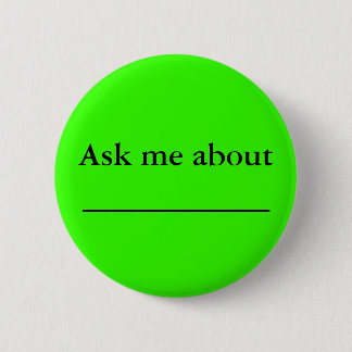 Ask Me Buttons & Pins - Custom Button Pins | Zazzle