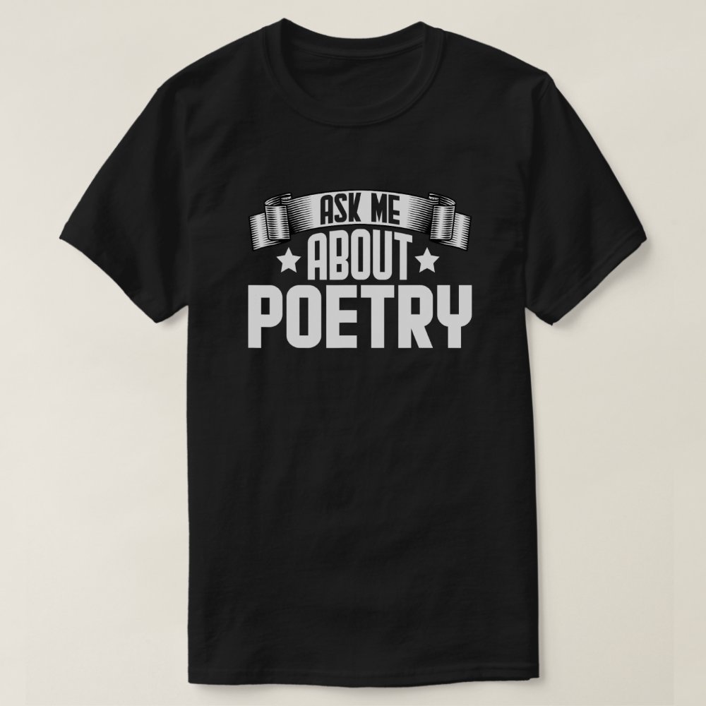 Ask Me About Poetry Writer Poem Poetry Poet T-Shirt