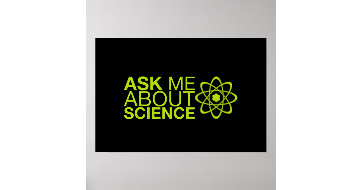 Ask me about Science Poster | Zazzle.com