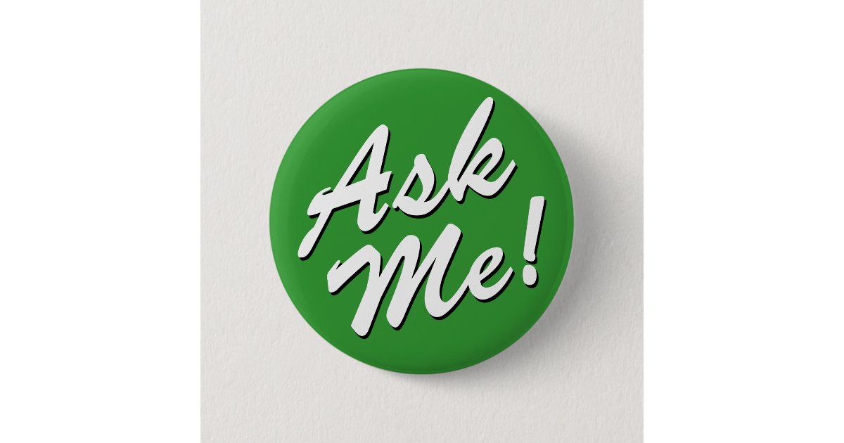 Ask Me button | Zazzle.com