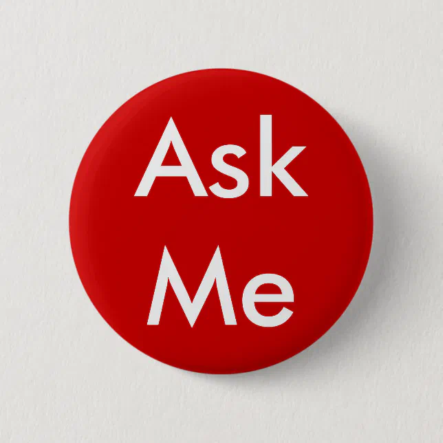 Ask Me Button for Business, School, Theater etc | Zazzle