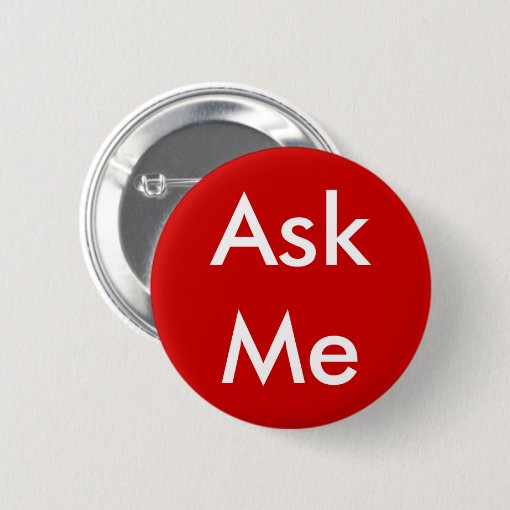 Ask Me Button for Business, School, Theater etc | Zazzle
