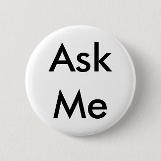 Ask Me Buttons & Pins - Custom Button Pins | Zazzle