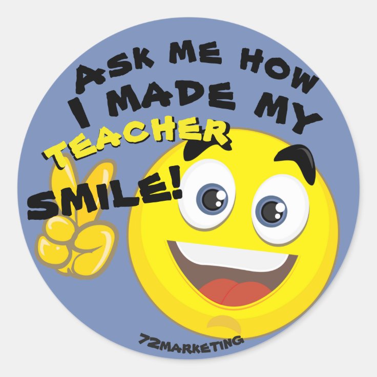 Ask Me How I Made My Teacher Smile Student Sticker | Zazzle
