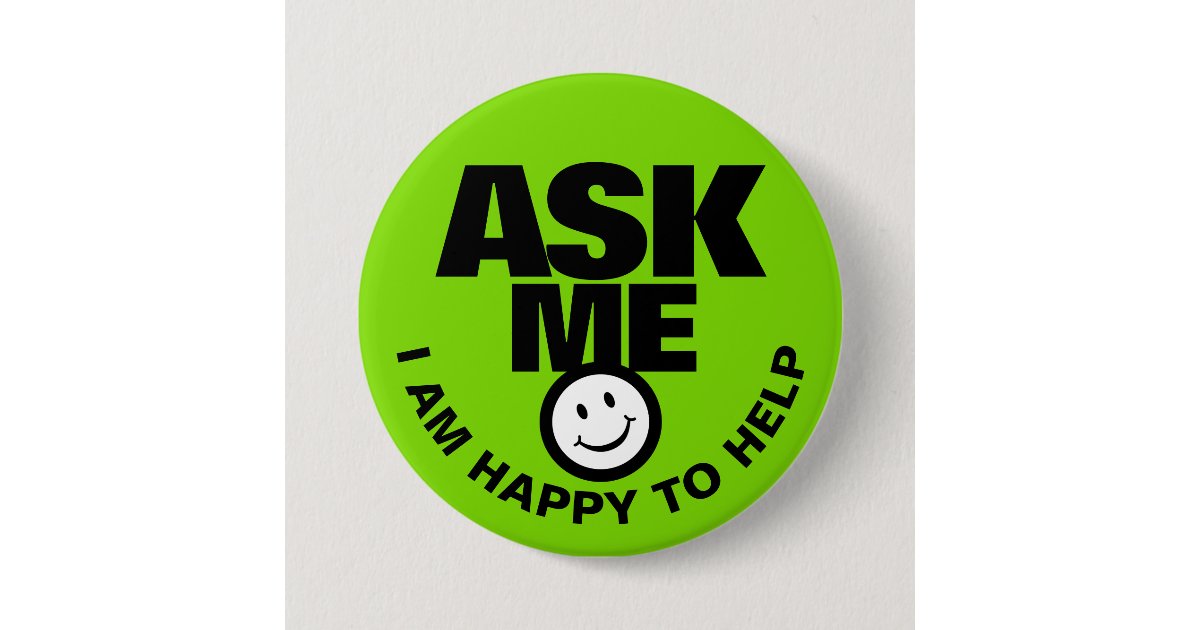 Ask me I am happy to help green black badge Button | Zazzle