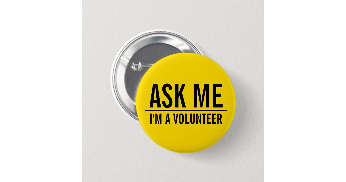 Ask Me | Yellow Volunteer Badge Pinback Button | Zazzle