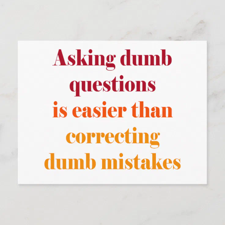 Asking dumb questions is easier postcard | Zazzle