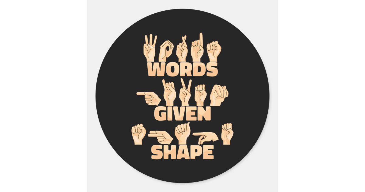 ASL American Sign Language Words given shape Classic Round Sticker | Zazzle
