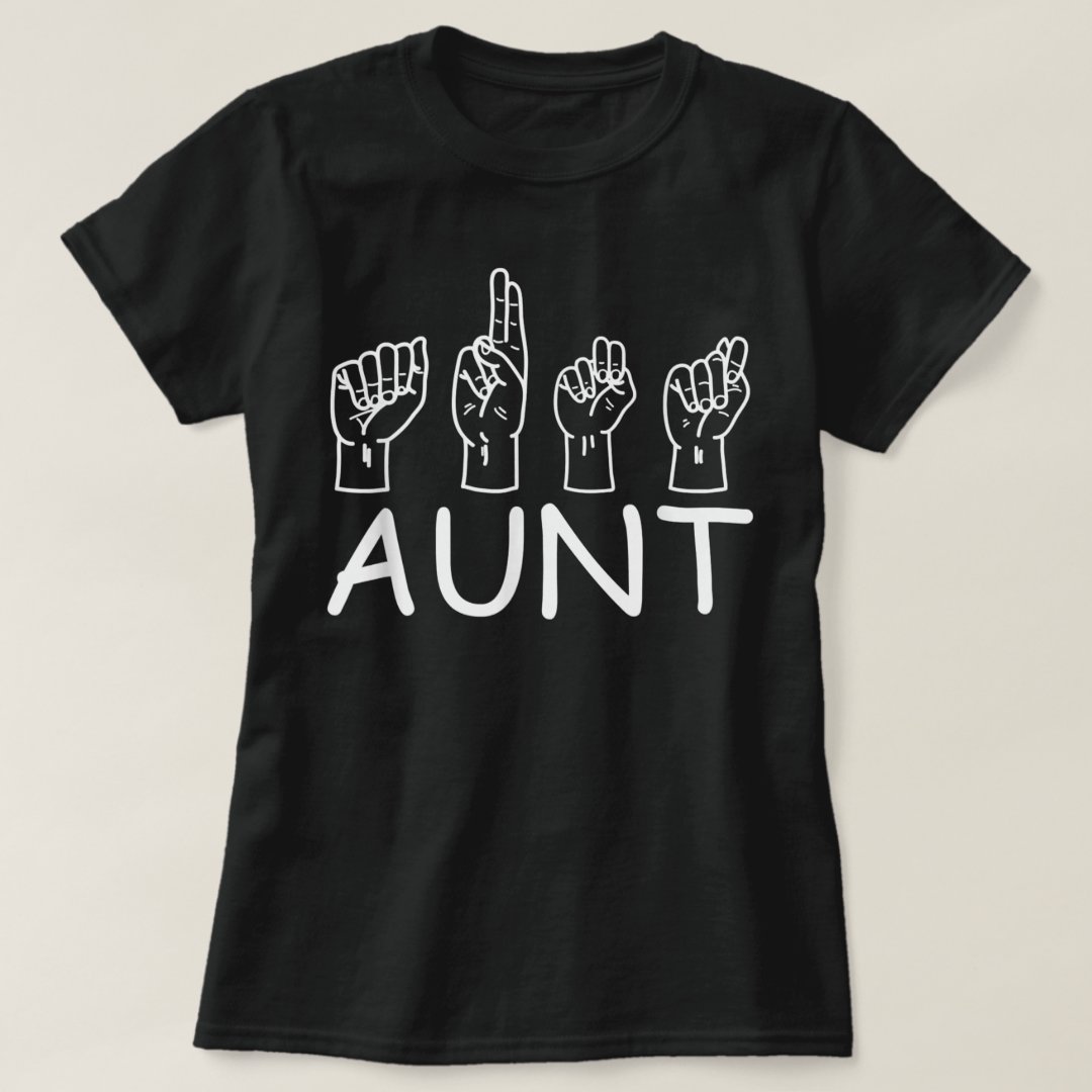 ASL Aunt Sign Language Deaf Mute Gesture Aunt T-Shirt | Zazzle