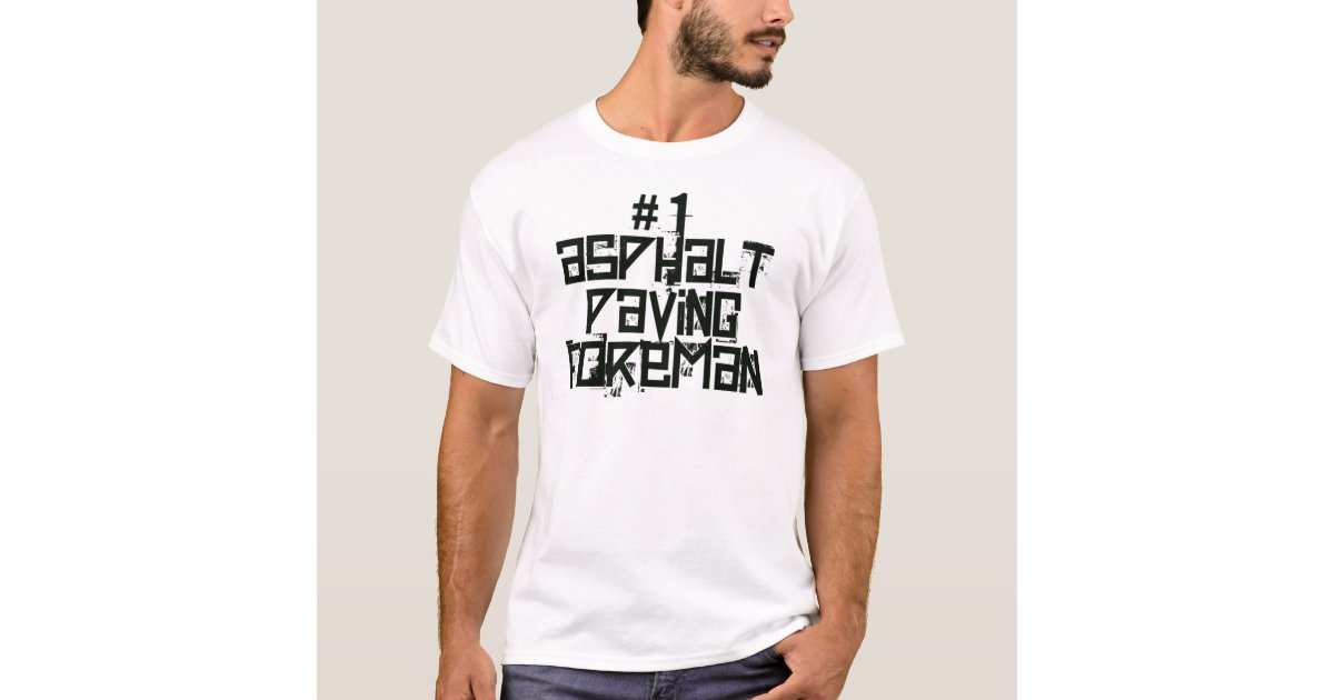 Asphalt Paving Foreman T-Shirt | Zazzle