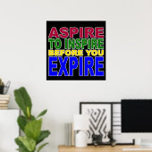 Aspire to Inspire before you Expire Poster | Zazzle