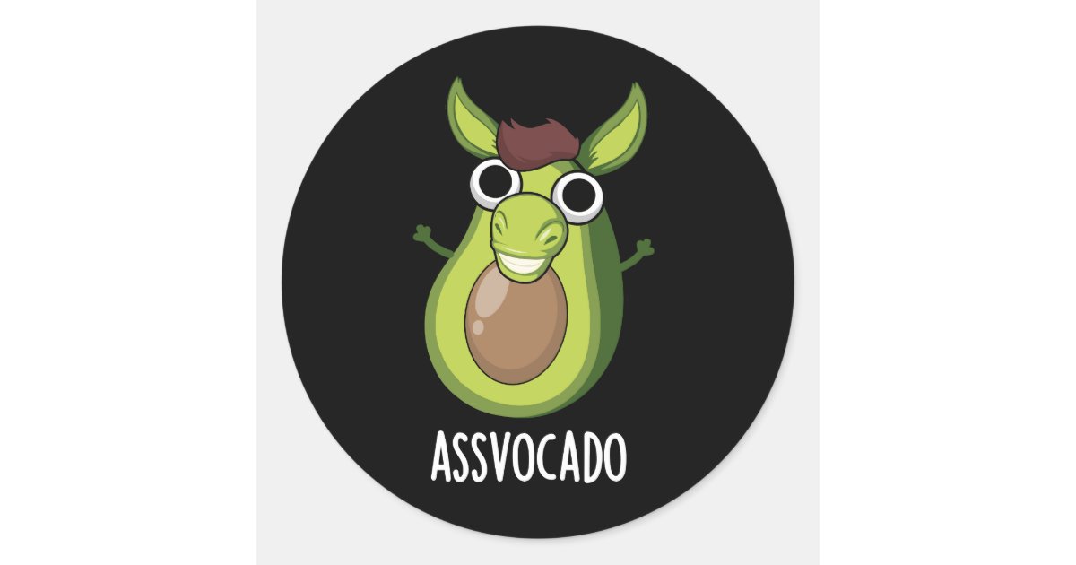 Ass-vocado Funny Avocado Pun Dark BG Classic Round Sticker | Zazzle
