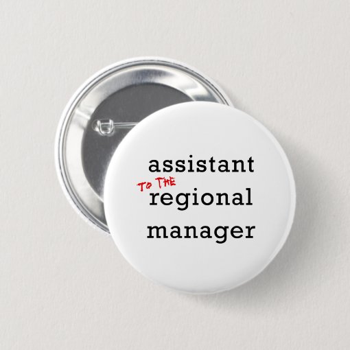 Assistant (to the) Regional Manager Button | Zazzle