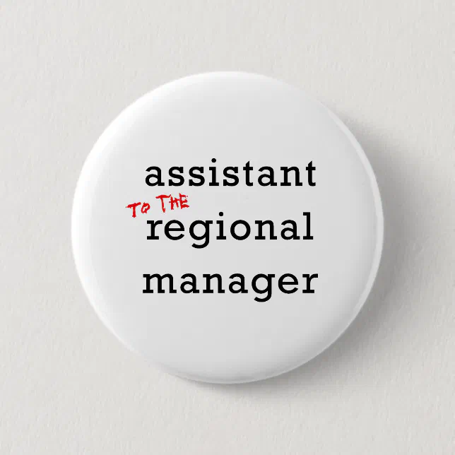 Assistant (to the) Regional Manager Button | Zazzle