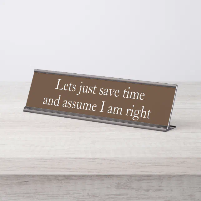 Assume I am Right Funny Office gift Desk Name Plate | Zazzle