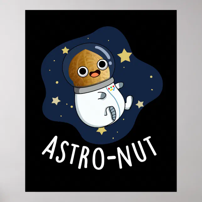 Astro-nut Funny Nut Astronaut Pun Dark BG Poster | Zazzle