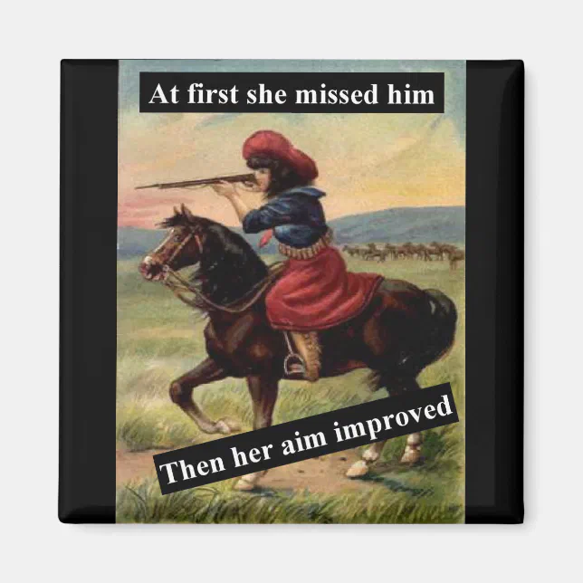 At First She Missed Him. Then Her Aim Improved Magnet | Zazzle