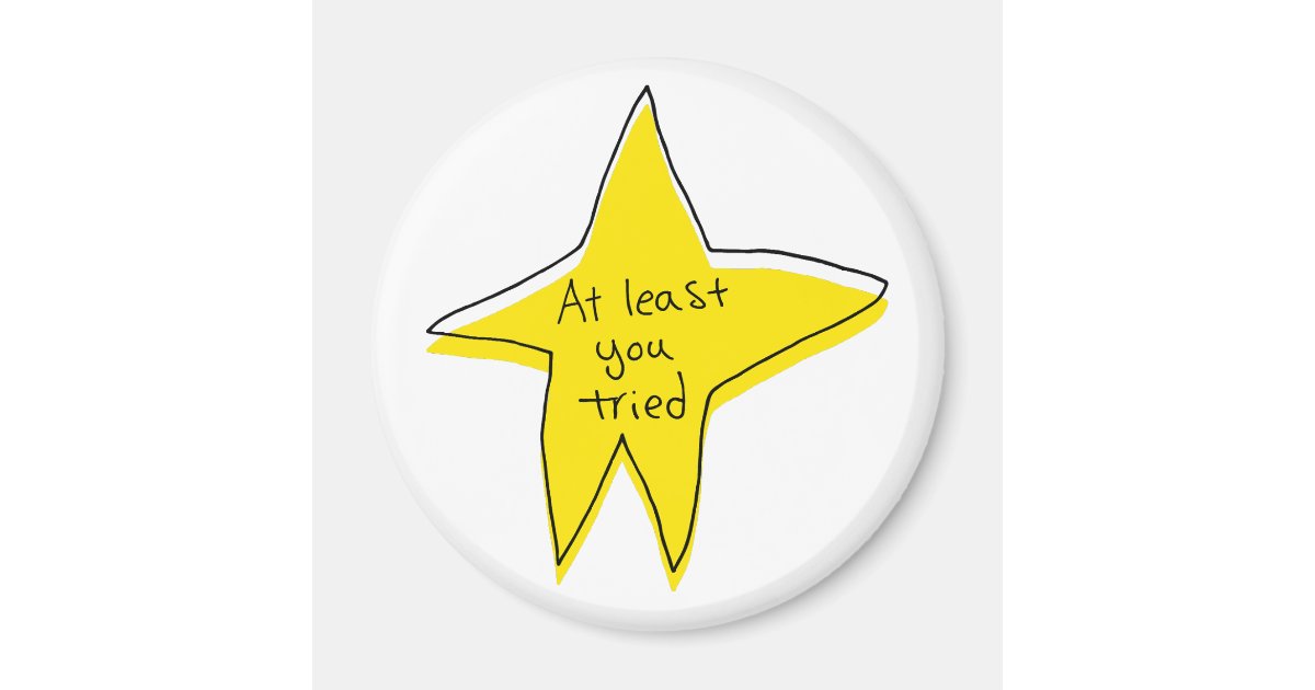 At Least You Tried - Yellow Star Magnet | Zazzle
