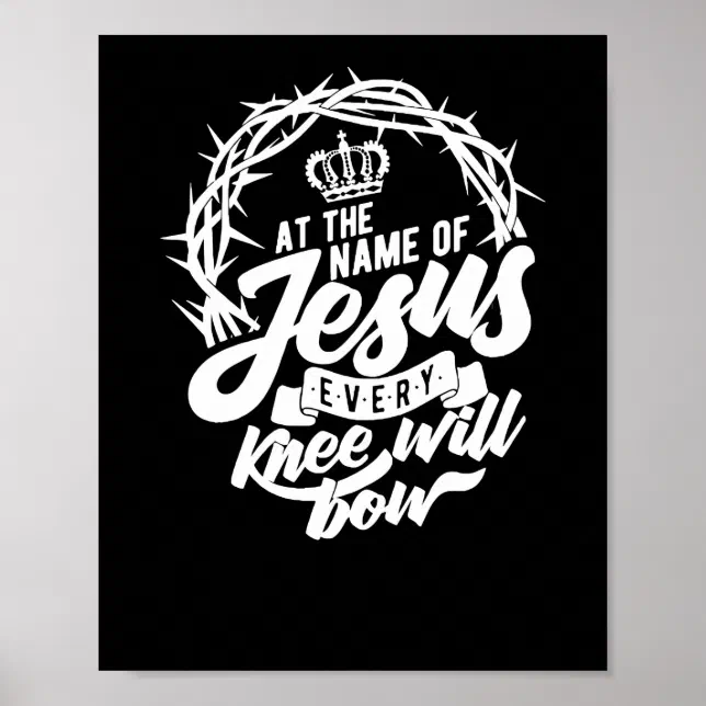 At The Name Of Jesus Every Knee Will Bow Christian Poster | Zazzle