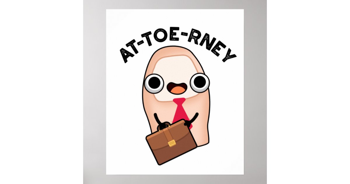 At Toe Rney Funny Attorney Toe Pun Poster Zazzle