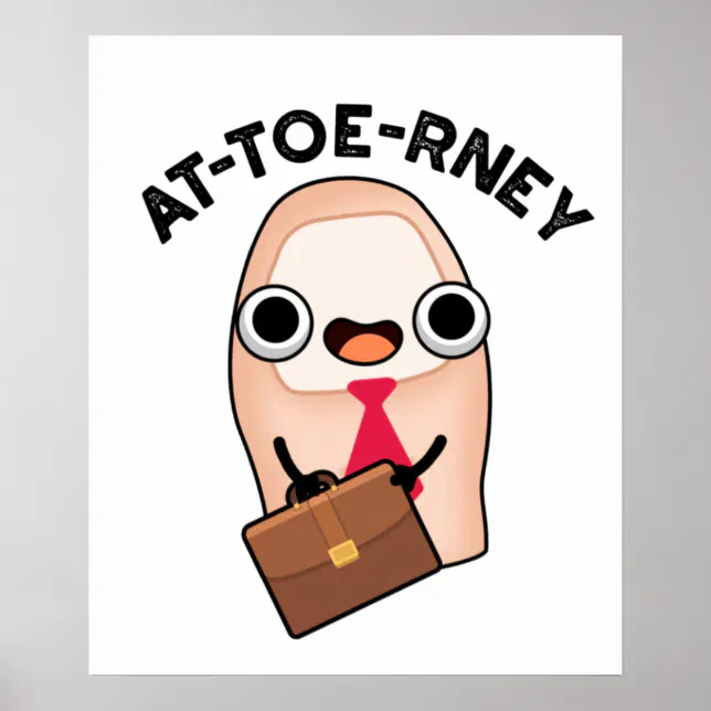 At-toe-rney Funny Attorney Toe Pun Poster | Zazzle