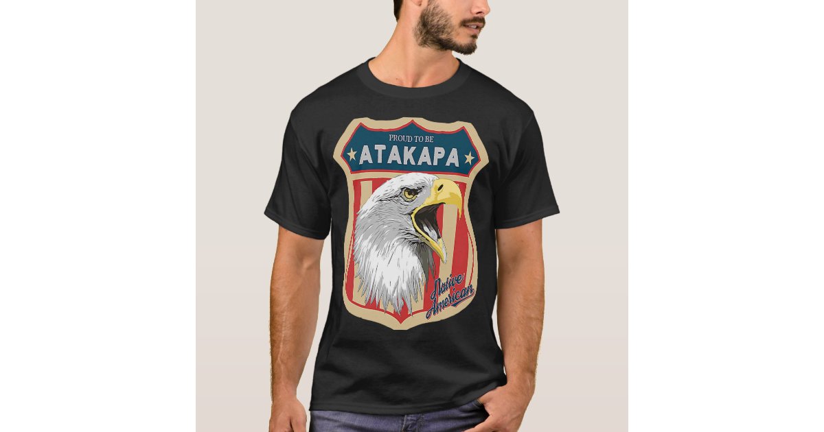 Atakapa Tribe Native American Indian Pride Respect T-Shirt | Zazzle