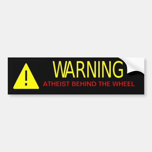 Atheist Warning Sign Bumper Sticker | Zazzle