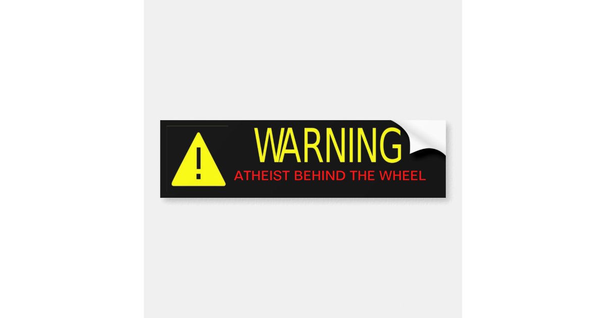 Atheist Warning Sign Bumper Sticker | Zazzle