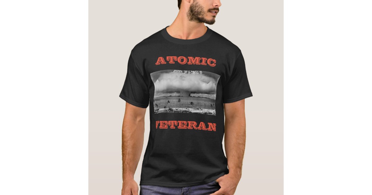 ATOMIC VETERAN T-SHIRT Nuclear Test | Zazzle