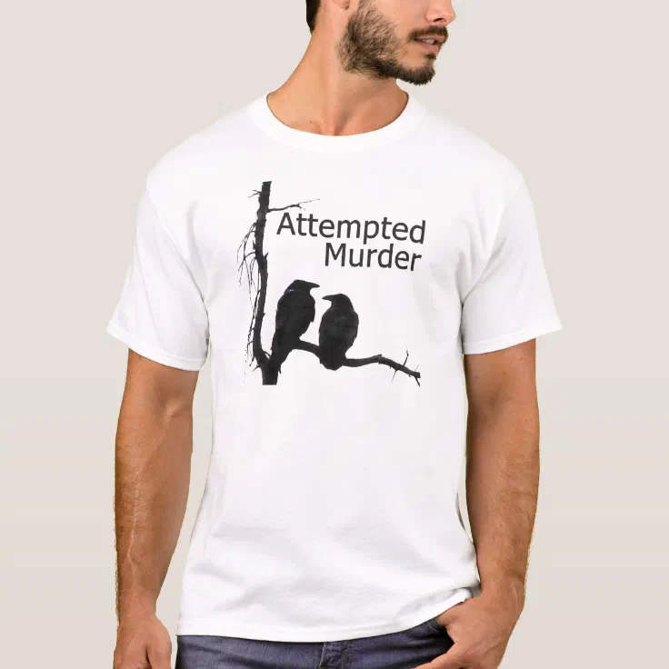 Attempted Murder T-Shirt | Zazzle